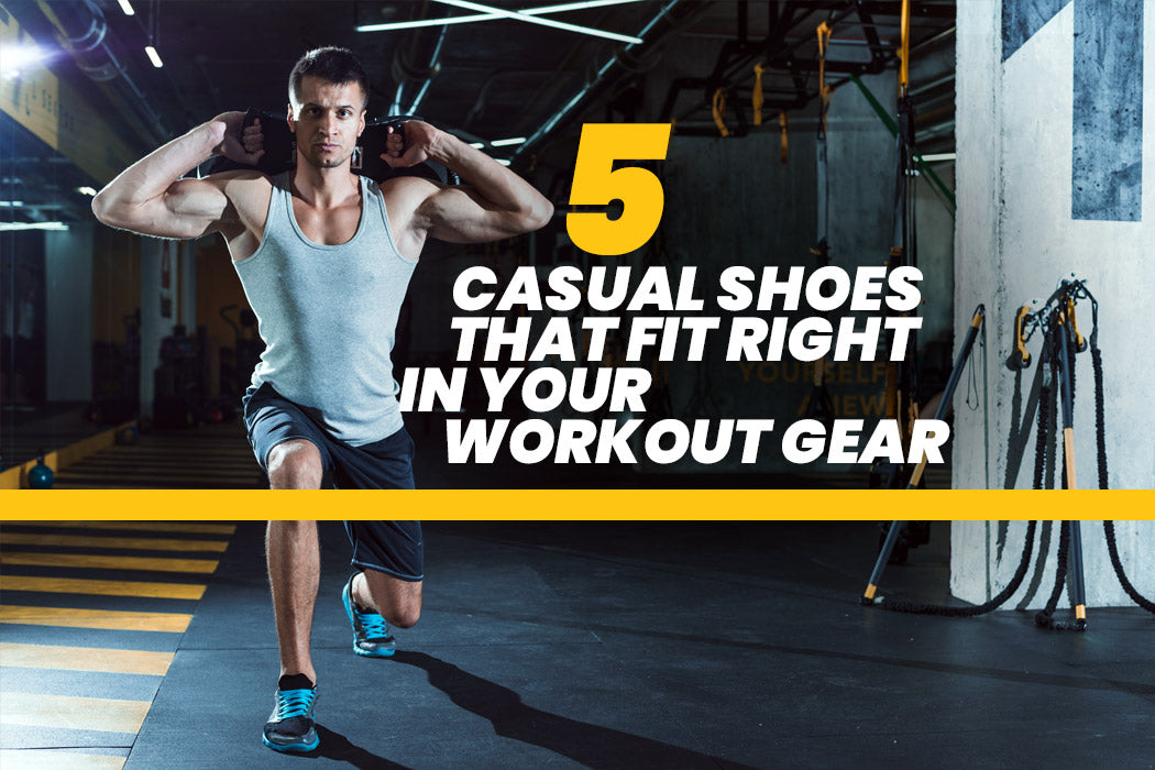 5 CASUAL SHOES THAT FIT RIGHT IN YOUR WORKOUT GEAR – Paragon Footwear